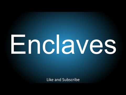 How to correctly pronounce - Enclaves.