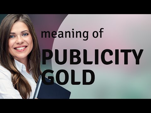 Unraveling the Meaning of "Publicity Gold"