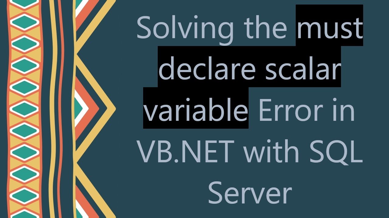 Solving the must declare scalar variable Error in VB.NET with SQL Server