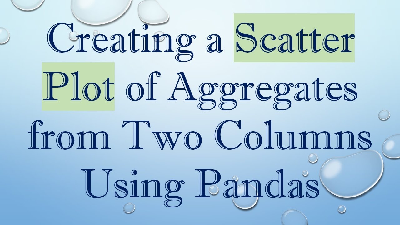 Creating a Scatter Plot of Aggregates from Two Columns Using Pandas