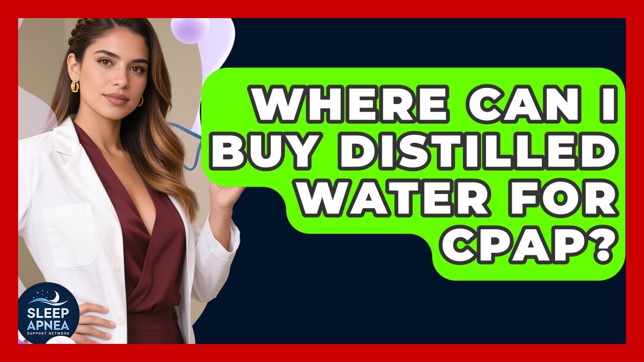 Where Can I Buy Distilled Water For CPAP? - Sleep Apnea Support Network