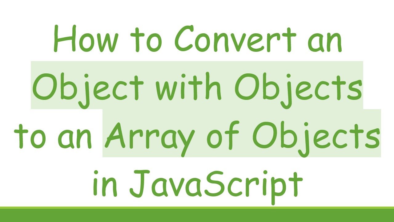 How to Convert an Object with Objects to an Array of Objects in JavaScript
