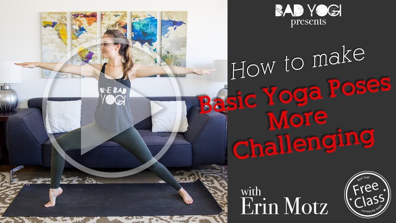 How To Make Basic Yoga Poses More Challenging (Intermediate)