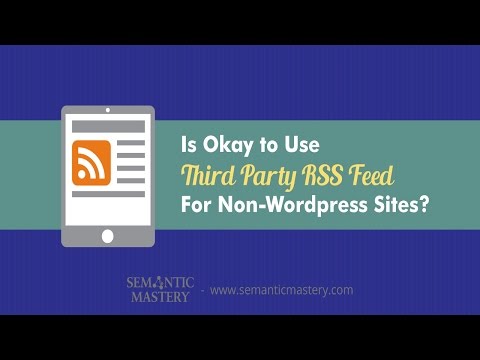 Is Okay to Use Third Party RSS Feed For Non Wordpress Sites?