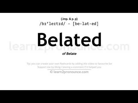 Pronunciation of Belated | Definition of Belated