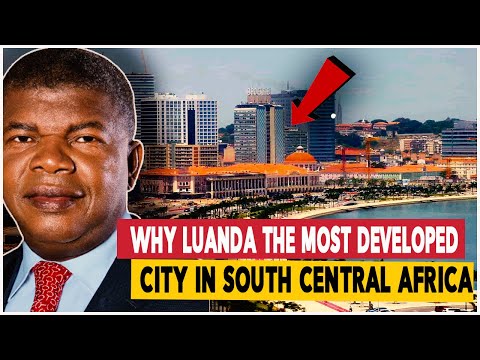 Why Is Luanda known As The Most Developed City In South Central Africa.