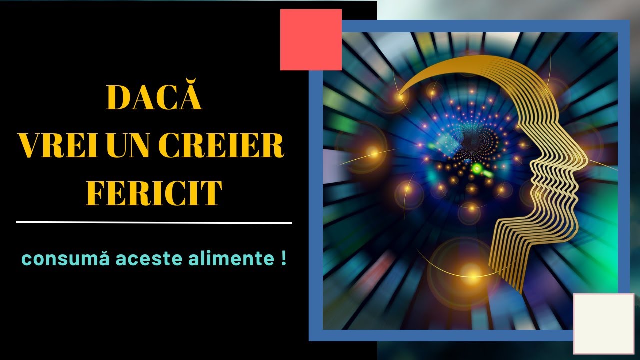 VREI UN CREIER FERICIT? CONSUMĂ ACESTE ALIMENTE ! | AVEM CREIER. CE ...