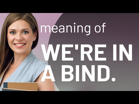 Understanding "We're in a Bind": A Guide to English Idioms