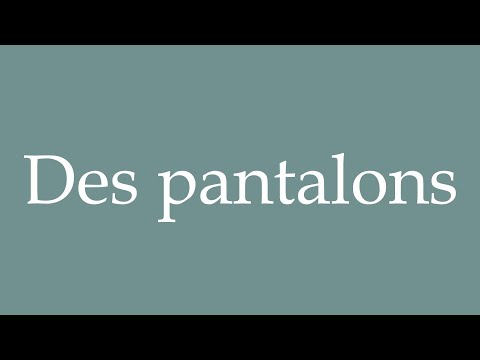 How to Pronounce ''Des pantalons'' (Pants) Correctly in French