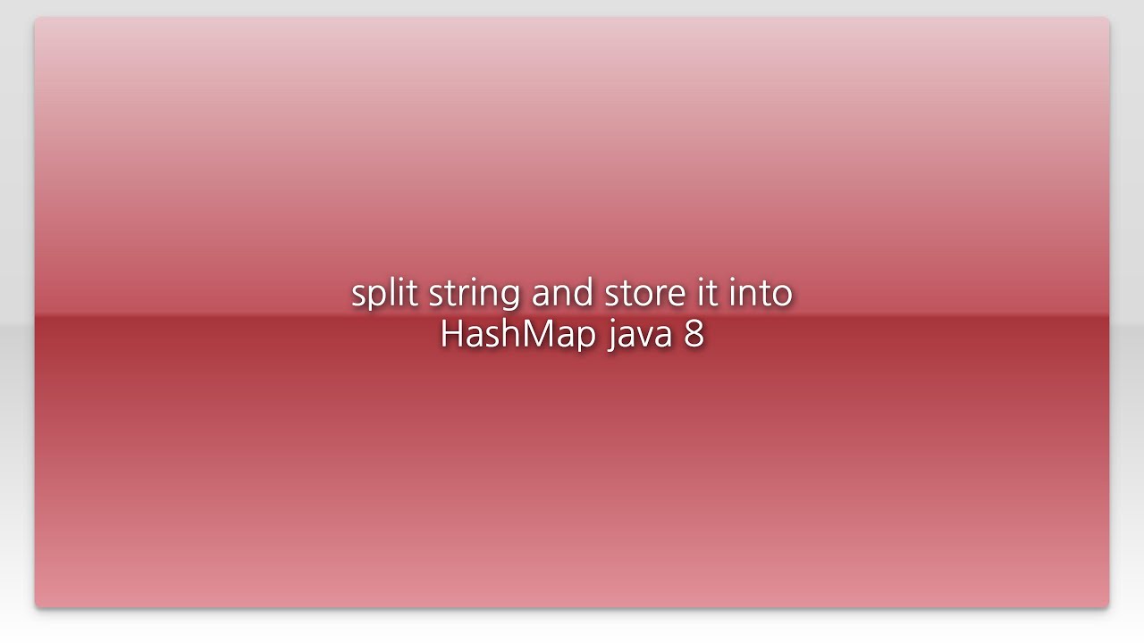 split string and store it into HashMap java 8