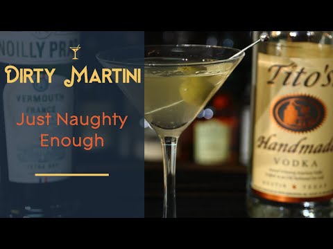 Dirty Martini - Just naughty enough