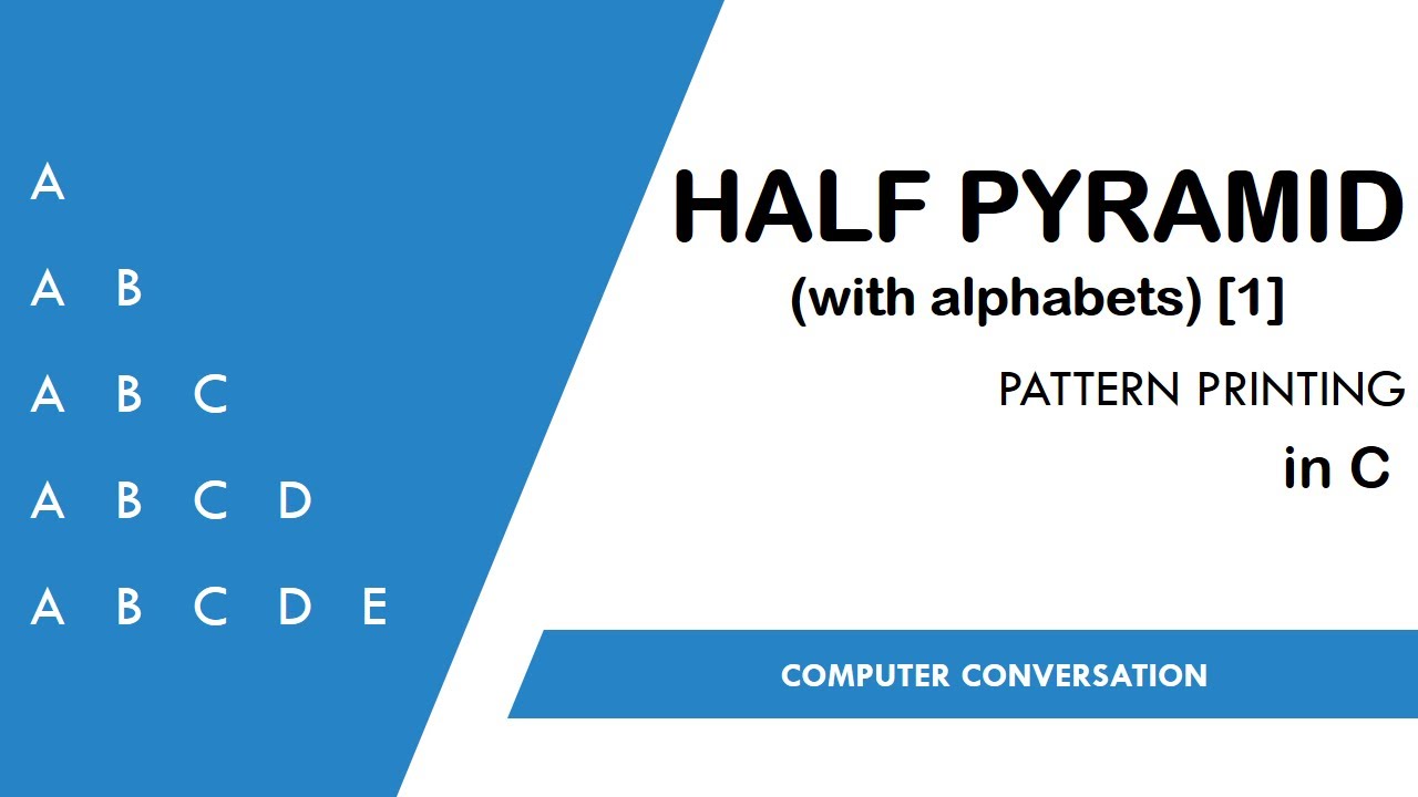 3. Half Pyramid using Alphabets(Part-1) | Pattern printing in C| Computer Conversation