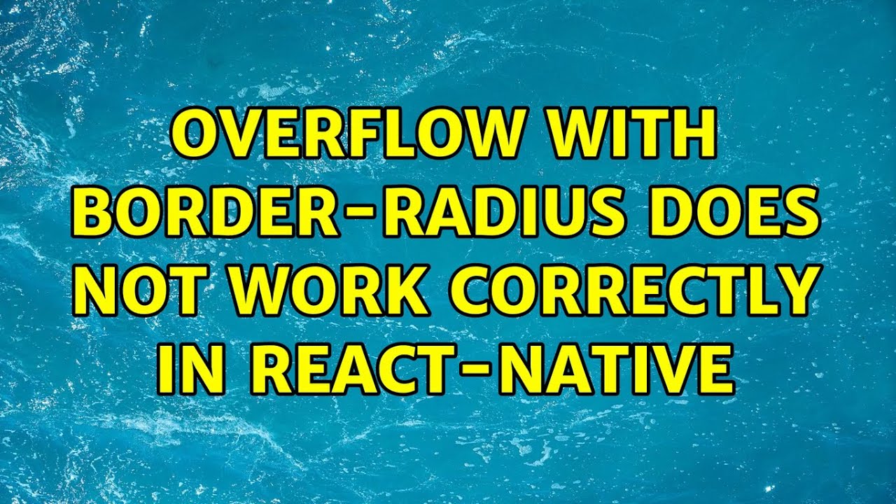 Overflow with border-radius does not work correctly in react-native