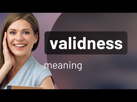 Validness • meaning of VALIDNESS