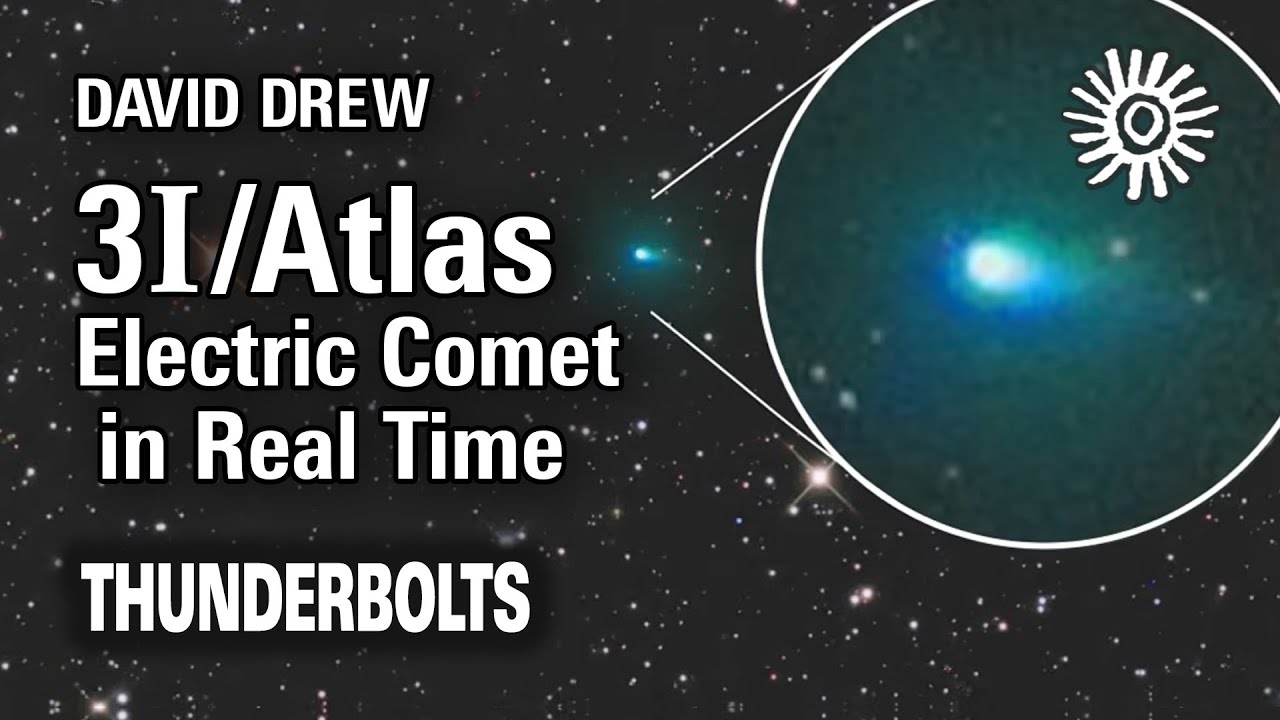 David Drew – 3I/Atlas—an Electric Comet in Real Time – Thunderbolts ...