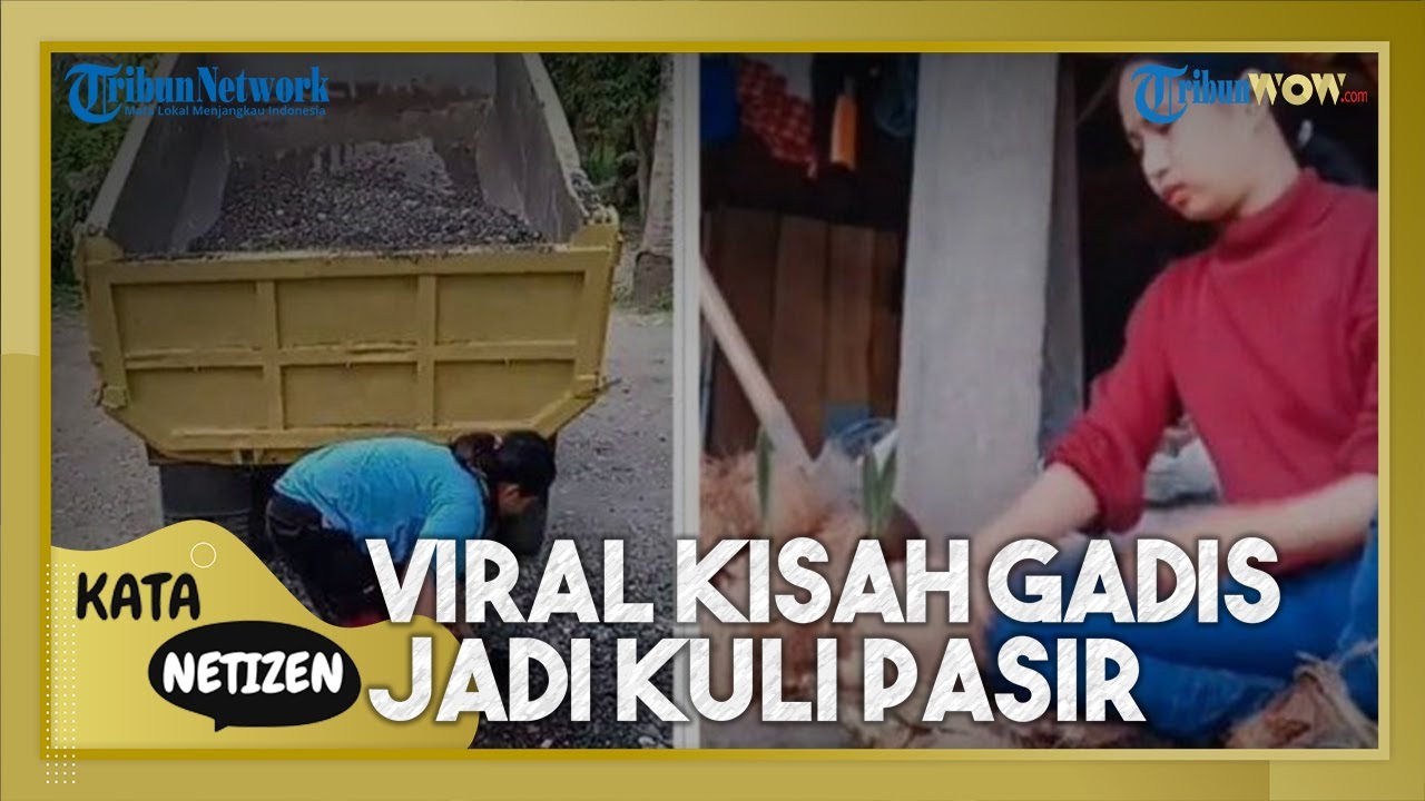 Fakta Viralnya Kisah Gadis di Pinrang yang Tak Malu Jadi Kuli, Putus ...