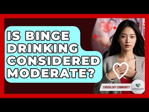 Is Binge Drinking Considered Moderate? - Cardiology Community