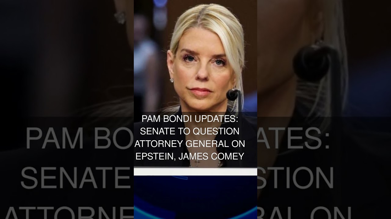 Pam Bondi updates: Senate to question attorney general on Epstein James Comey