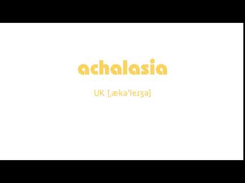 How to Pronounce achalasia