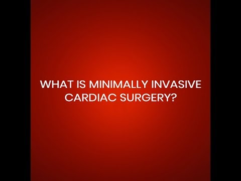 WHAT IS MINIMALLY INVASIVE CARDIAC SURGERY?