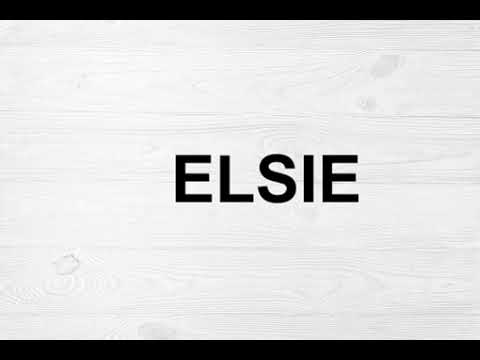 How To Pronounce Elsie