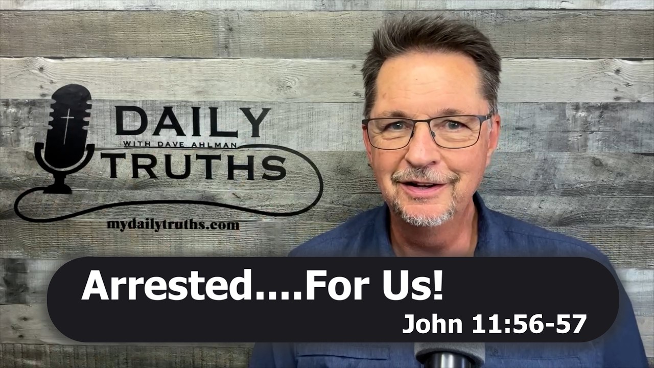 Arrested....For Us! | John 11:56-57