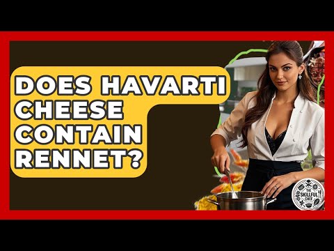 Does Havarti Cheese Contain Rennet? - The Skillful Chef