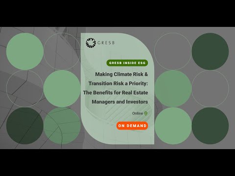 GRESB inside ESG: Making Climate Risk & Transition Risk a Priority: The Benefits for Real Estate