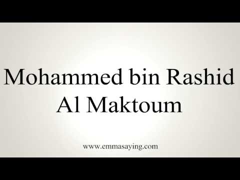How to Pronounce Mohammed bin Rashid Al Maktoum