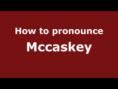 How to Pronounce Mccaskey - PronounceNames.com
