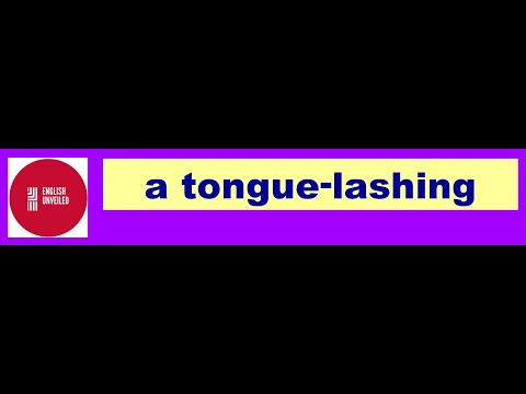 a tongue lashing - #snippet_of_english GUESS THE MEANING