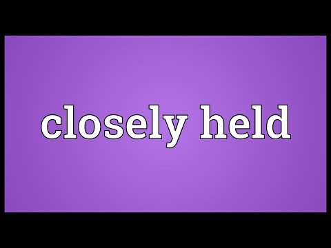 Closely held Meaning