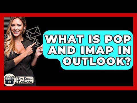 What Is POP And IMAP In Outlook? - TheEmailToolbox.com