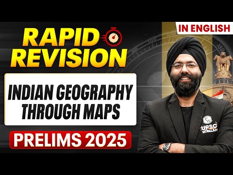 Complete Indian Geography Revision Through Maps | UPSC Prelims 2025 | UPSC Prelims Revision