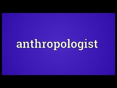 Anthropologist Meaning
