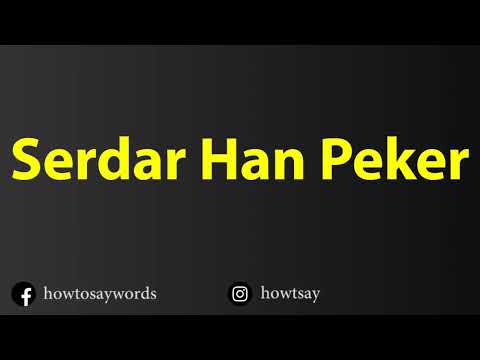 How To Pronounce Serdar Han Peker