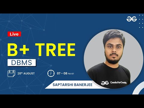 B+ Tree | DBMS | GeeksforGeeks GATE | Saptarshi Banerjee
