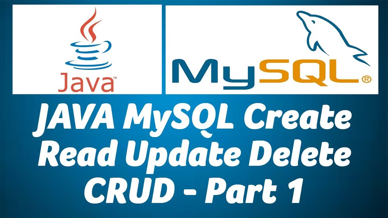 JAVA MySQL Create Read Update Delete CRUD - Part 1