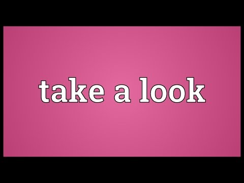 Take a look Meaning