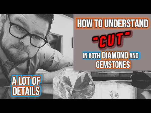 Diamond "CUT" Specifically (one of The 4 Cs): Gemstone and Diamond Cut Explained in Detail. (2020)