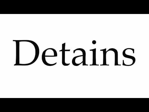 How to Pronounce Detains
