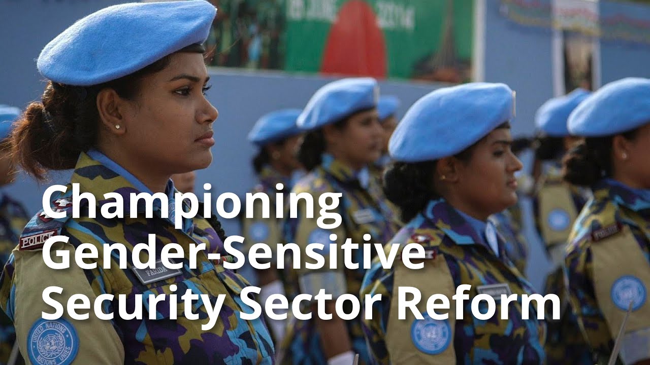 Championing Gender-Sensitive Security Sector Reform
