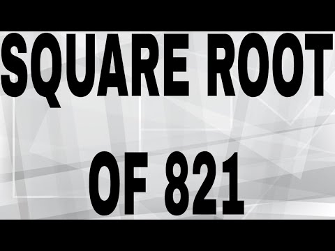 SQUARE ROOT OF 821