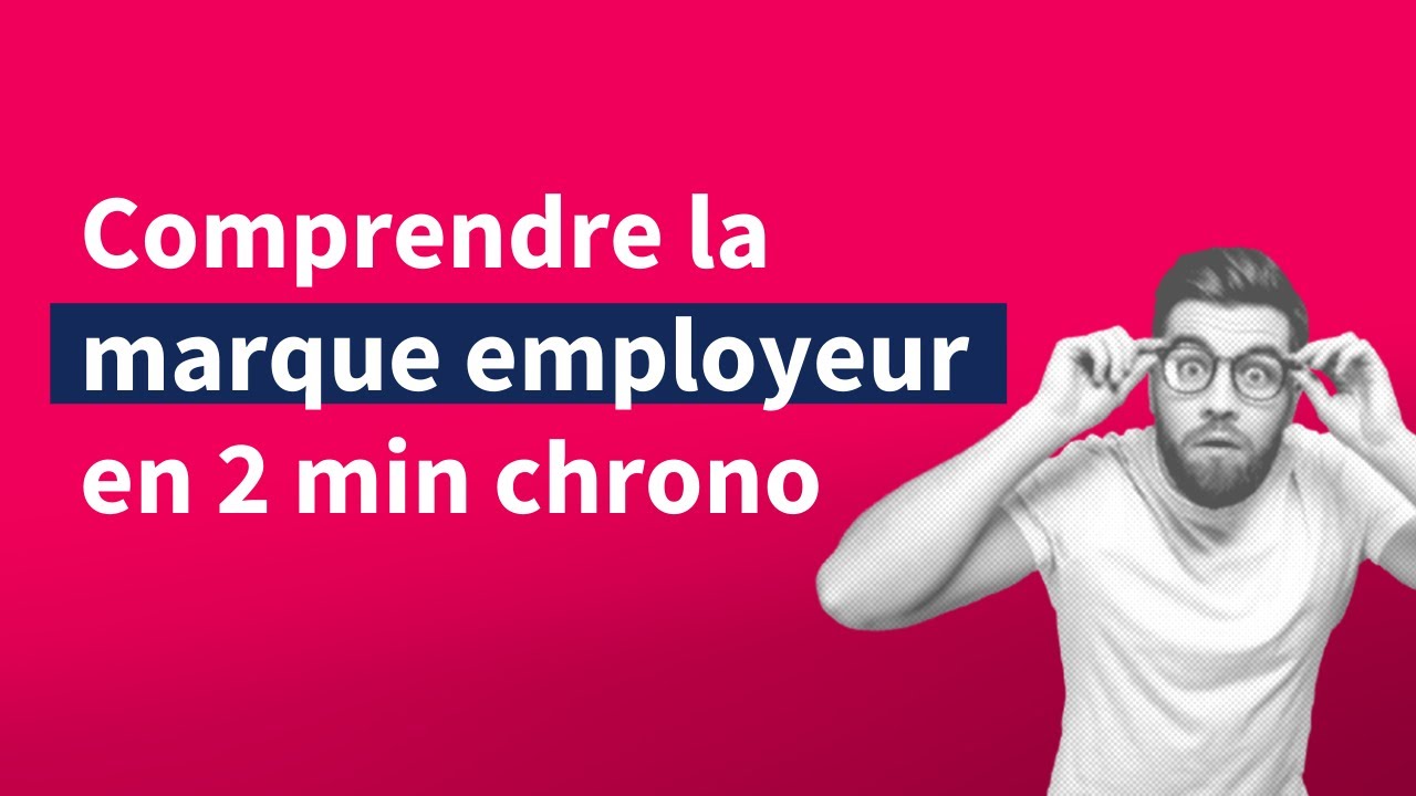 Comprendre la marque employeur en 2 min chrono