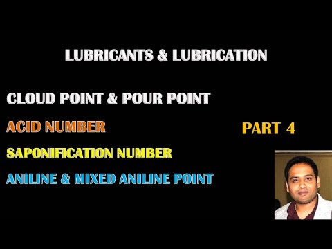 PART 4: CLOUD/POUR/ANILINE POINT & ACID VALUE & SAPONIFICATION NUMBER (LUBRICANTS & LUBRICATION)