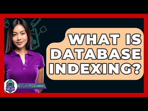 What Is Database Indexing? - Next LVL Programming