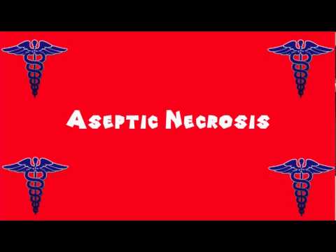 Pronounce Medical Words β Aseptic Necrosis