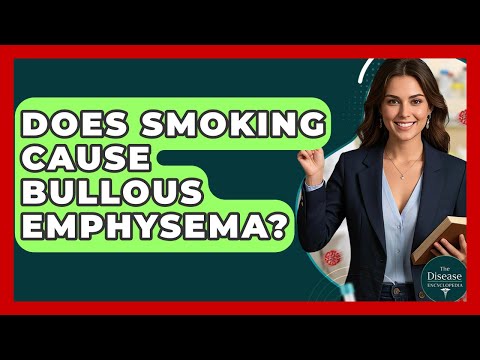 Does Smoking Cause Bullous Emphysema? - The Disease Encyclopedia