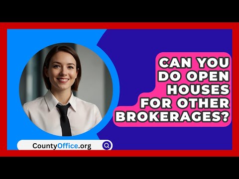 Can You Do Open Houses For Other Brokerages? - CountyOffice.org