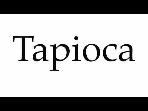 How to Pronounce Tapioca